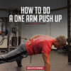 How To Do A One Arm Push Up | Eric Bach Blog