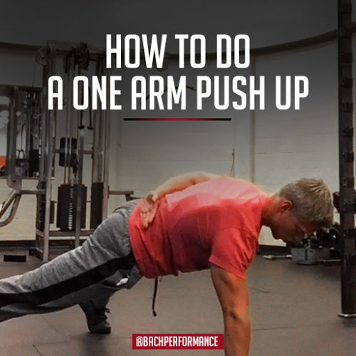 How To Do A One Arm Push Up | Eric Bach Blog